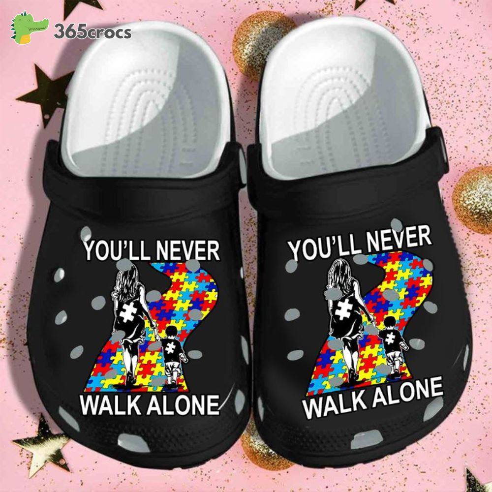 Autism Awareness You'Ll Never Walk Alone Mother And Son Colorful Crocs ...